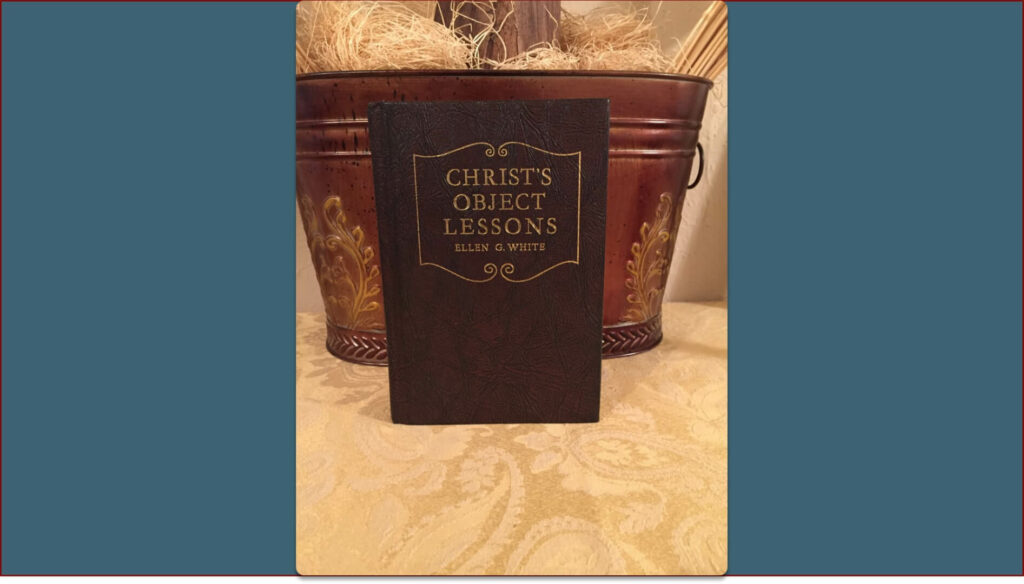 Christ's Object Lessons - The Davidian Seventh-day Adventists Association